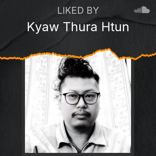 Kyaw Thura Htun's Picks - Listen to music