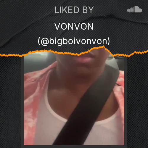 VONVON (@bigboivonvon)'s Picks - Listen to music