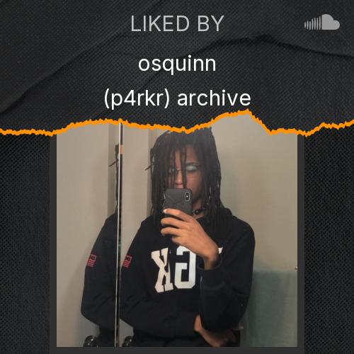 osquinn (p4rkr) archive's Picks - Listen to music