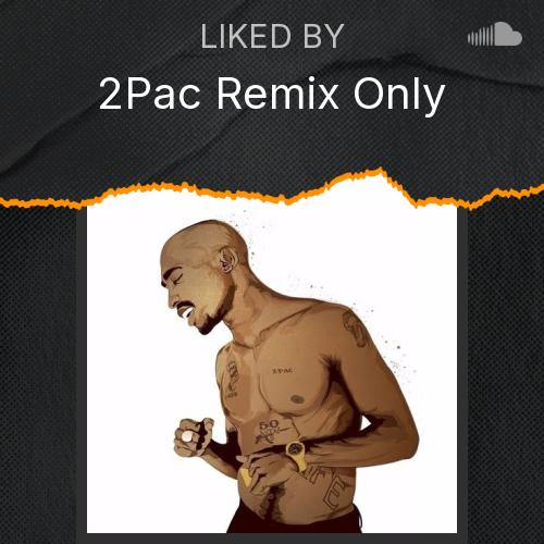 2Pac Remix Only's Picks - Listen to music