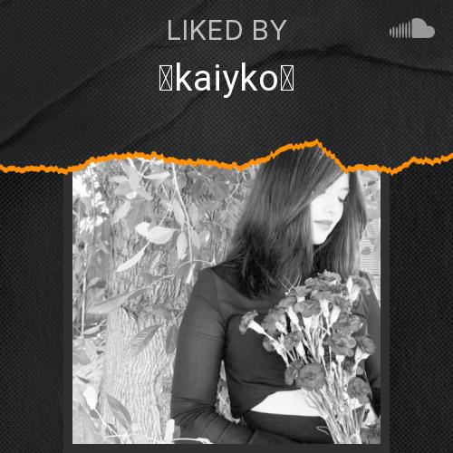 ༺kaiyko༻'s Picks - Listen to music