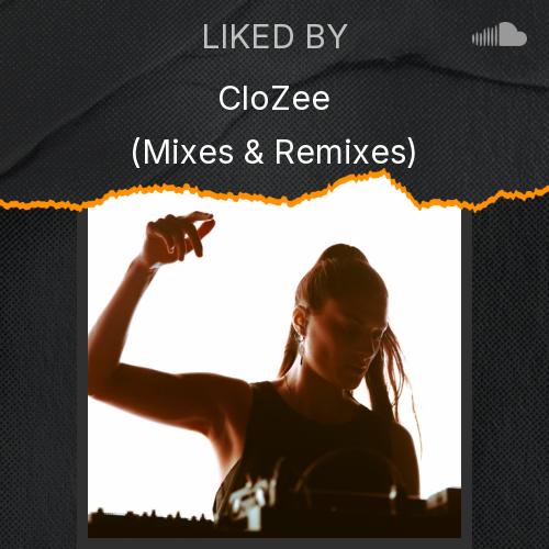 CloZee (Mixes & Remixes)'s Picks - Listen to music