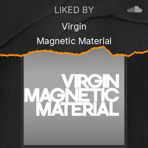 Virgin Magnetic Material's Picks - Listen to music