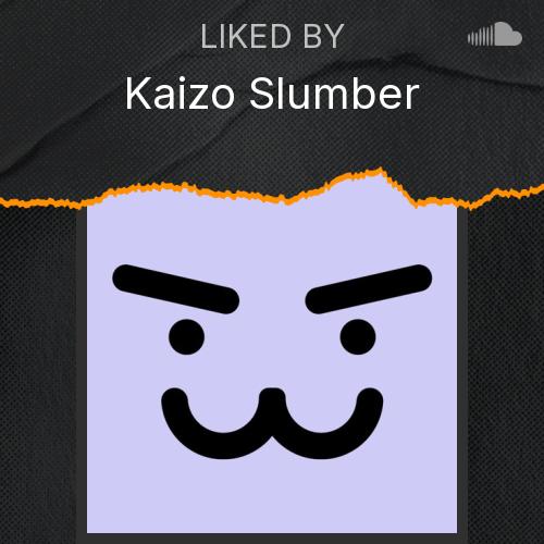 Kaizo Slumber's Picks - Listen to music