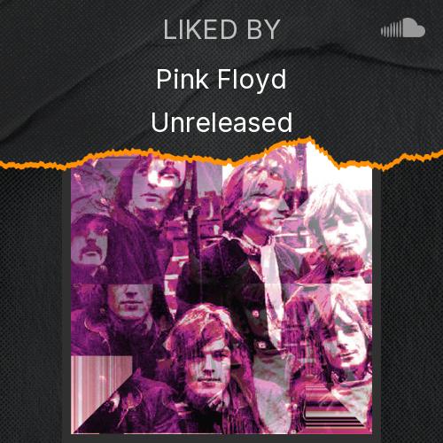 Pink Floyd Unreleased's Picks - Listen to music