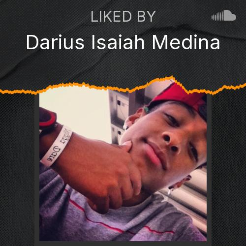 Darius Isaiah Medina's Picks - Listen to music