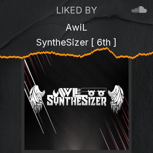 AwiL SyntheSizer [ 6th ]'s Picks - Listen to music