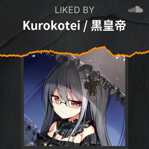 Kurokotei / 黒皇帝's Picks - Listen to music
