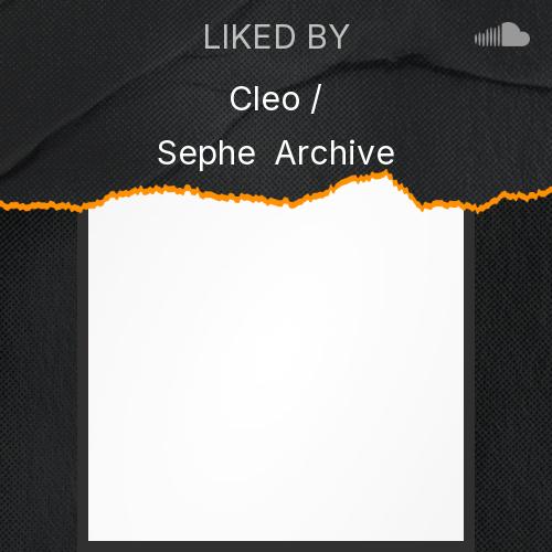 Cleo / Sephe Archive's Picks - Listen to music