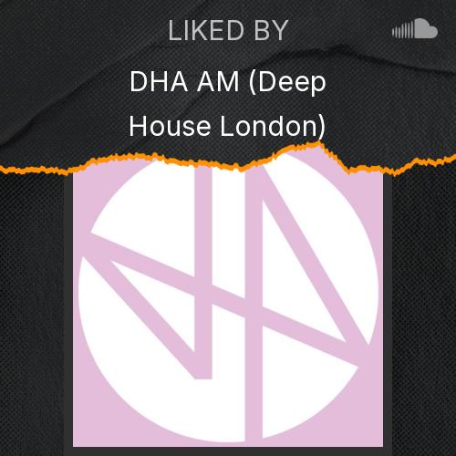 DHA AM (Deep House London)'s Picks - Listen to music