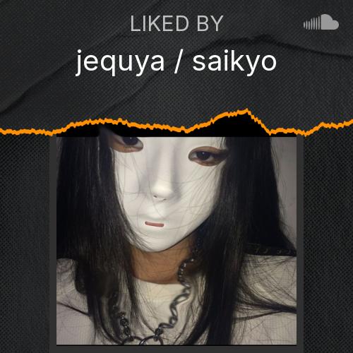 jequya / saikyo's Picks - Listen to music