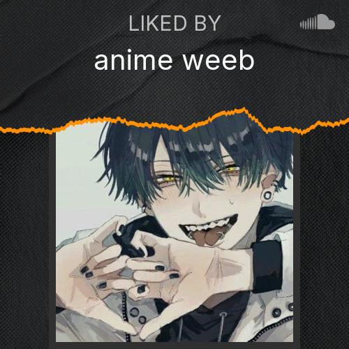 anime weeb's Picks - Listen to music