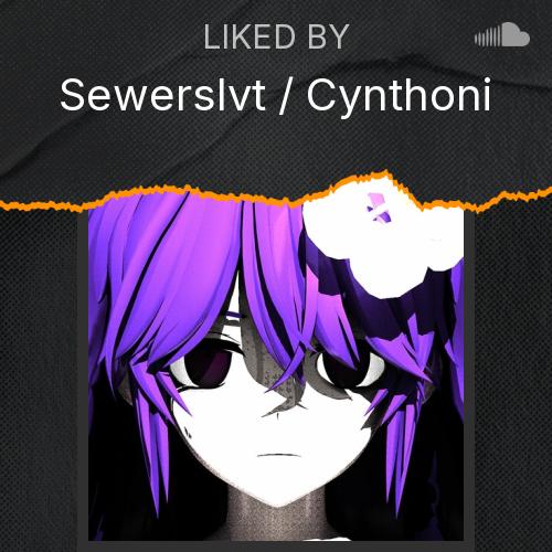 Sewerslvt / Cynthoni's Picks - Listen to music