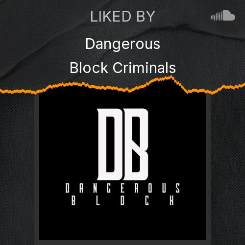 Dangerous Block Criminals's Picks - Listen to music