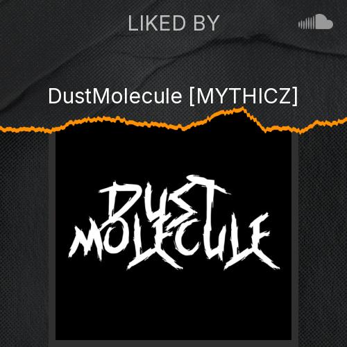 DustMolecule [MYTHICZ]'s Picks - Listen to music