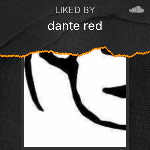 dante red's Picks - Listen to music