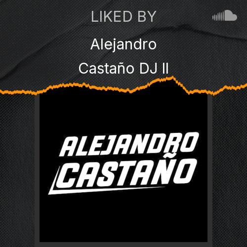 Alejandro Castaño DJ ll's Picks - Listen to music